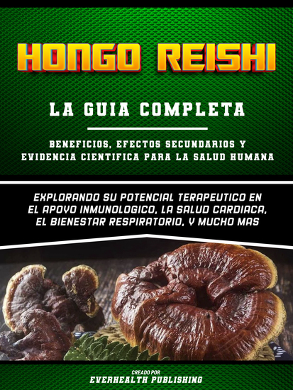 Hongo Reishi: La Guia Completa - Explorando Su Potencial Terapeutico En El Apoyo Inmunologico La ...