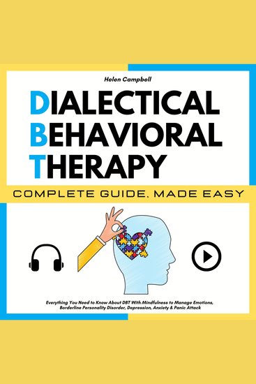 DIALECTICAL BEHAVIORAL THERAPY COMPLETE GUIDE MADE EASY - Everything You Need to Know About DBT ...
