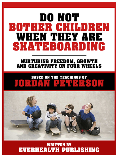 Do Not Bother Children When They Are Skateboarding - Based On The ...