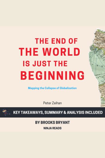 Summary: The End of the World Is Just the Beginning - Mapping the Collapse of Globalization By ...