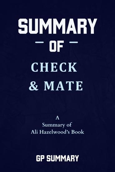 Summary of Check & Mate by Ali Hazelwood - Read book online