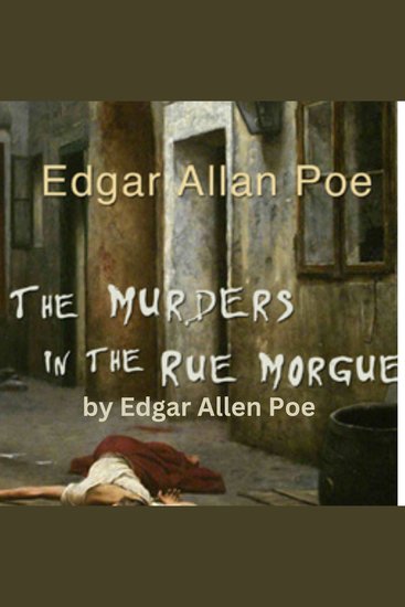 Edgar Allen Poe: The Murders in the Rue Morgue - The first detective ...