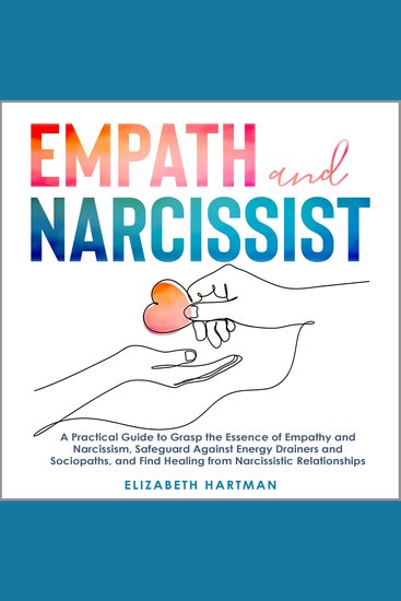 Empath and Narcissist - A Practical Guide to Grasp the Essence of Empathy and Narcissisim ...