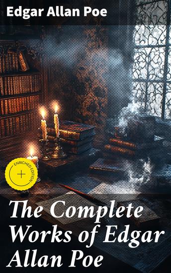 The Complete Works of Edgar Allan Poe - Short Stories Novels Poetry ...