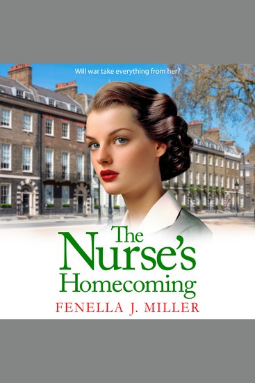 The Nurse's Homecoming - The next instalment in the emotional wartime saga series from ...