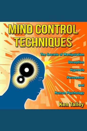 Mind Control Techniques - The Secrets of Manipulation Deception ...
