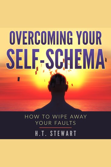 Overcoming Your Self-Schema - How To Wipe Away Your Faults - Read book ...