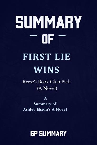 Summary of First Lie Wins by Ashley Elston - Reese's Book Club Pick (A Novel) - Read book online