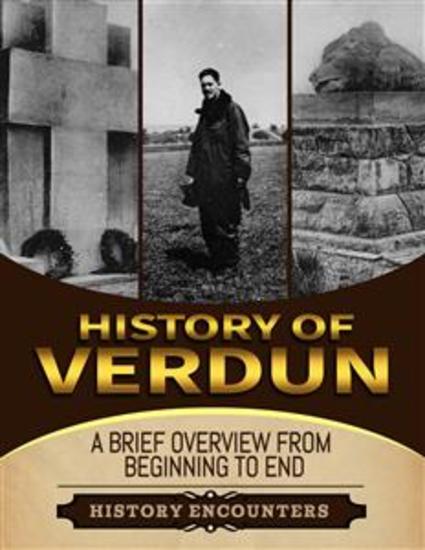 Battle of Verdun - A Brief Overview from Beginning to the End - Read ...