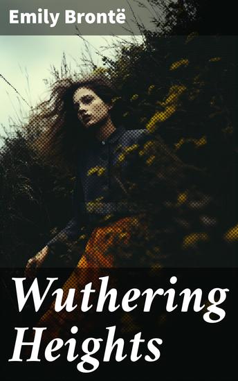 Wuthering Heights - Exploring Love Revenge and Gothic Emotions on the ...