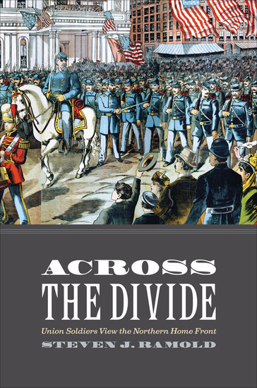 Across the Divide - Union Soldiers View the Northern Home Front - Read ...