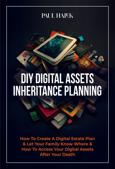 DIY Digital Assets Inheritance Planning - How To Create A Digital ...
