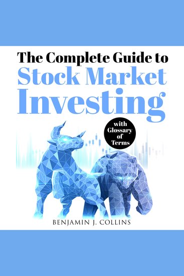 The Complete Guide to Stock Market Investing - With Glossary of Terms ...
