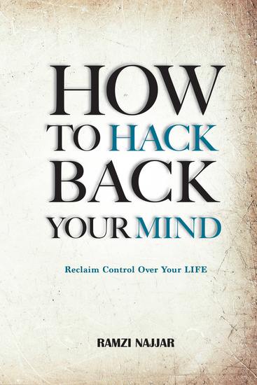 How to Hack Back Your Mind - Reclaim Control Over Your LIFE - Read book ...