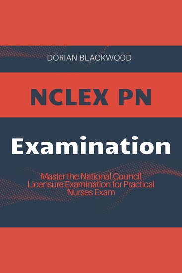 NCLEX PN Examination - NCLEX-PN Success Guide 2024-2025: Guarantee Your ...