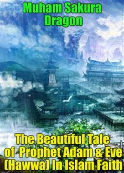 The Beautiful Tale of Prophet Adam & Eve (Hawwa) In Islam Faith - Read ...