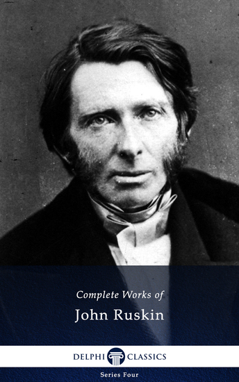 Delphi Complete Works of John Ruskin (Illustrated) - Read book online