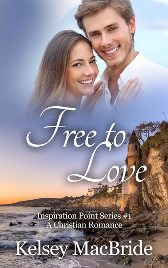 Free to Love: A Christian Romance Novel - Inspiration Point Series #1 ...