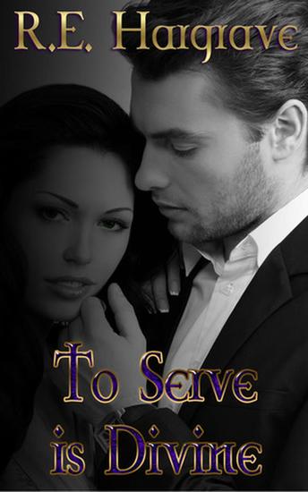To Serve is Divine - The Divine Trilogy #1 - Read book online