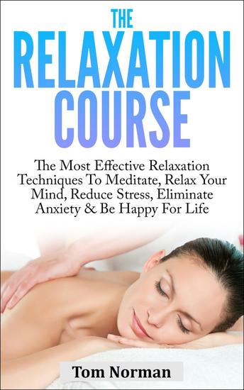 Relaxation Course: The Most Effective Relaxation Techniques To Meditate ...